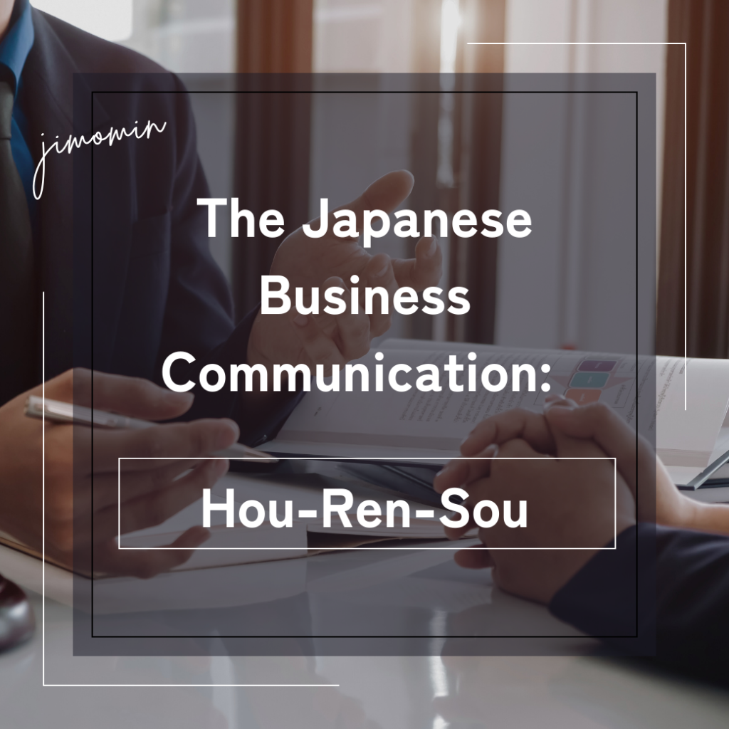 The Japanese Business Communication: Hou-Ren-Sou | jimomin.work 外国人材紹介サービス